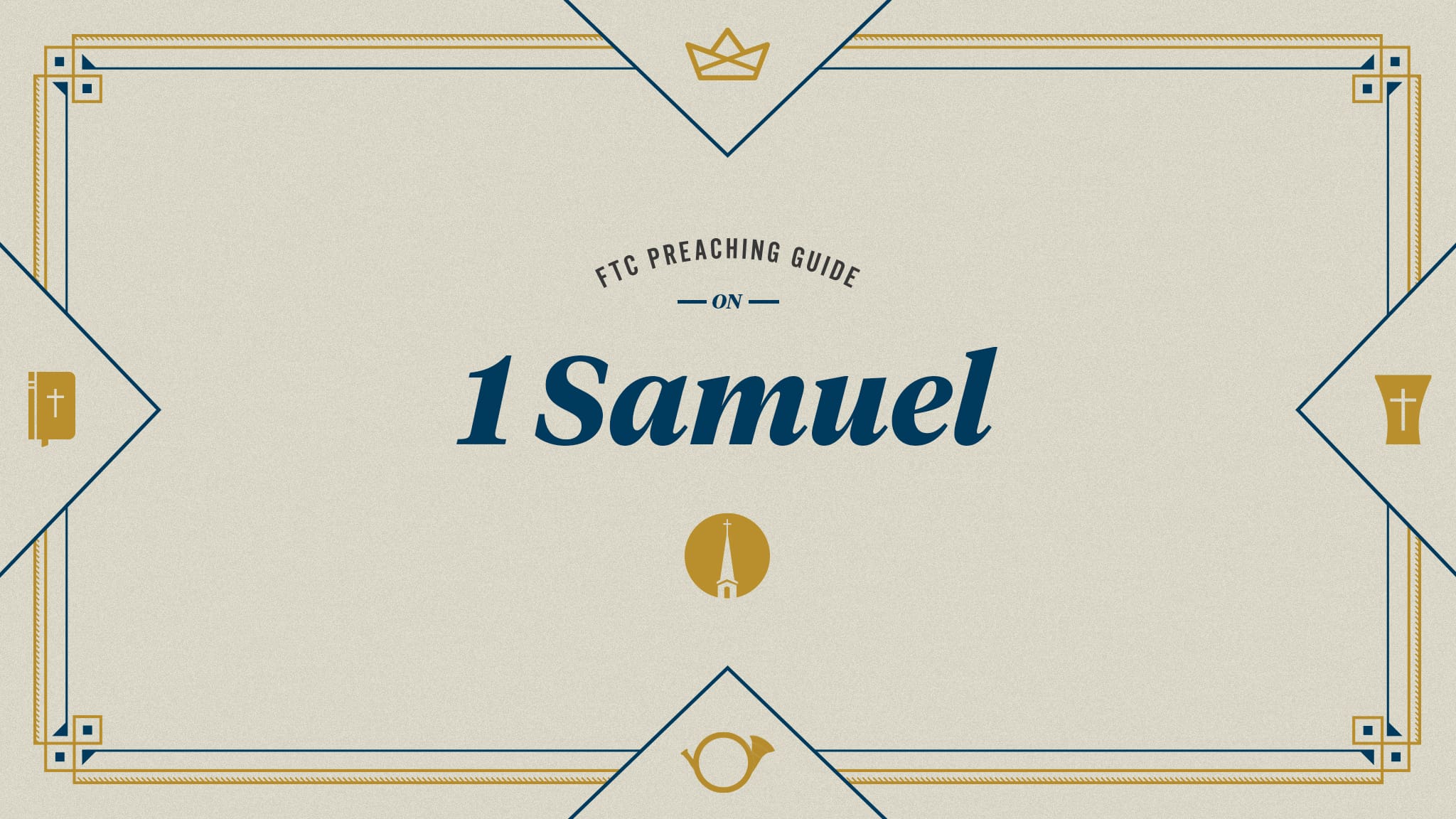 FTC Preaching Guide: 1 Samuel - Preaching and Preachers Institute